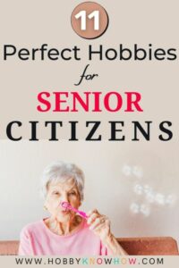 Hobbies For Senior Citizens | 11 Perfect Hobbies - Hobby Knowhow