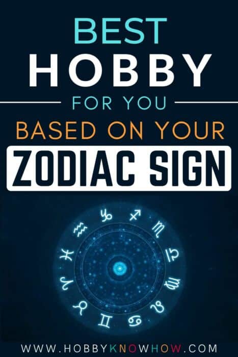 Best Hobby For You Based On Your Zodiac Sign - Hobby Knowhow